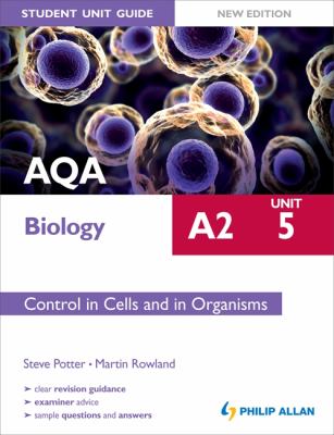 Aqa A2 Biology Unit 5 Control in Cells and in Organisms Potter Steve ...