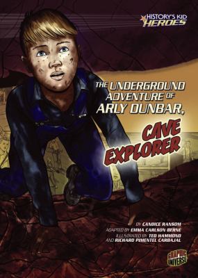 The Underground Adventure of Arly Dunbar Cave Explorer Ransom Candice ...